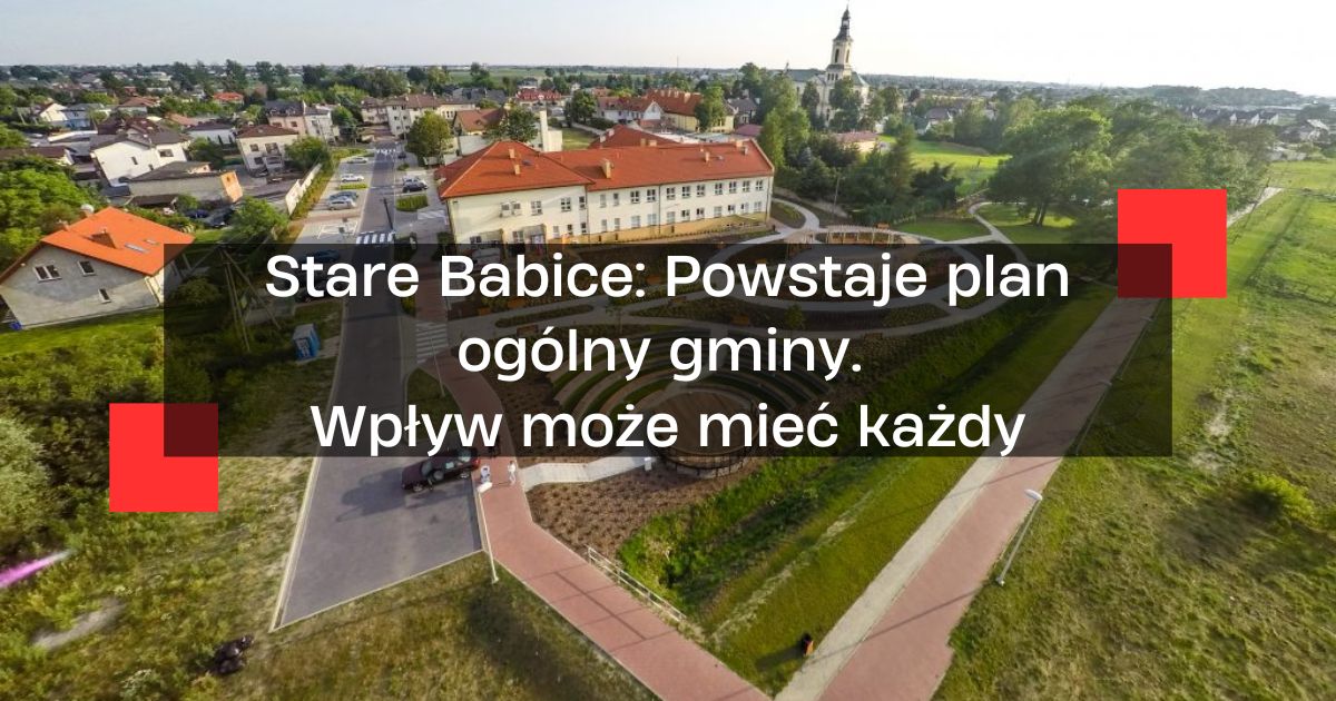 Stare Babice: Powstaje plan ogólny gminy. Wpływ może mieć każdy